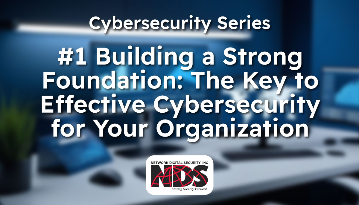 How to build a strong cybersecurity foundation | Network Digital Security