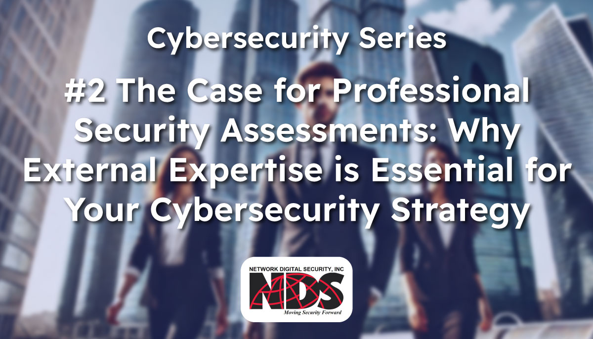 Why Professional Security Assessments Are Key to Cybersecurity | Network Digital Security